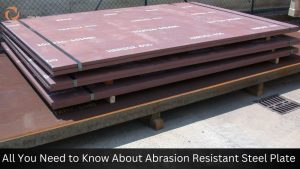 Complete Guide to Abrasion Resistant Steel Plates